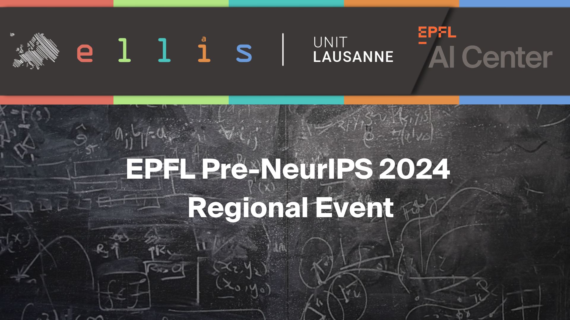 EPFL Pre-NeurIPS 2024 Regional Event ‒ EPFL-ELLIS ‐ EPFL